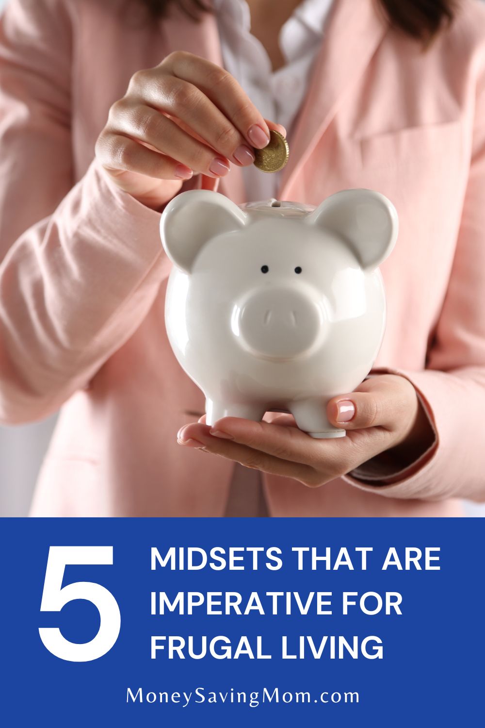 Five Mindsets That Are Imperative for Frugal Living | Money Saving Mom®